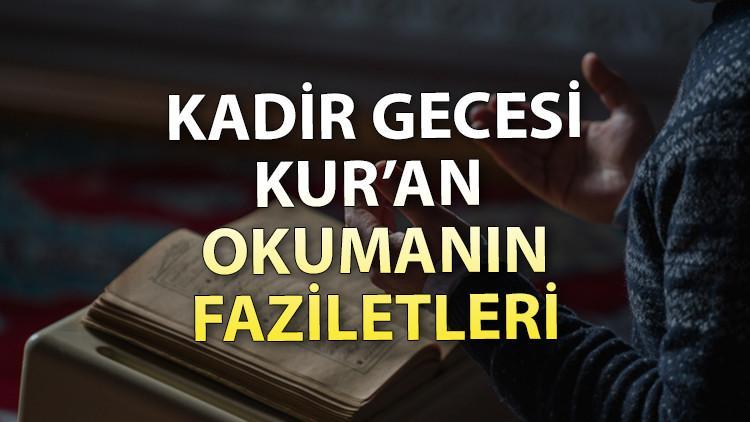 Kadir Gecesi Kur’an okumanın faziletleri: Kadir Gecesi Kur’an-ı Kerim okunur mu, sevabı nedir ...