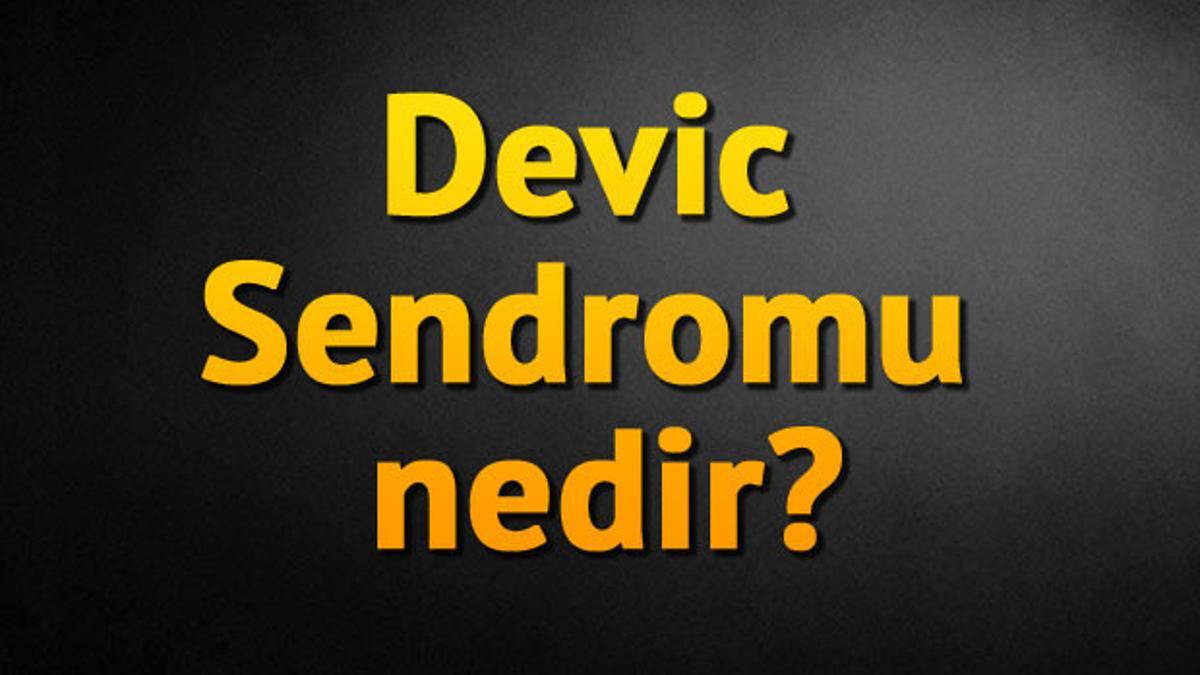 Devic Sendromu nedir?