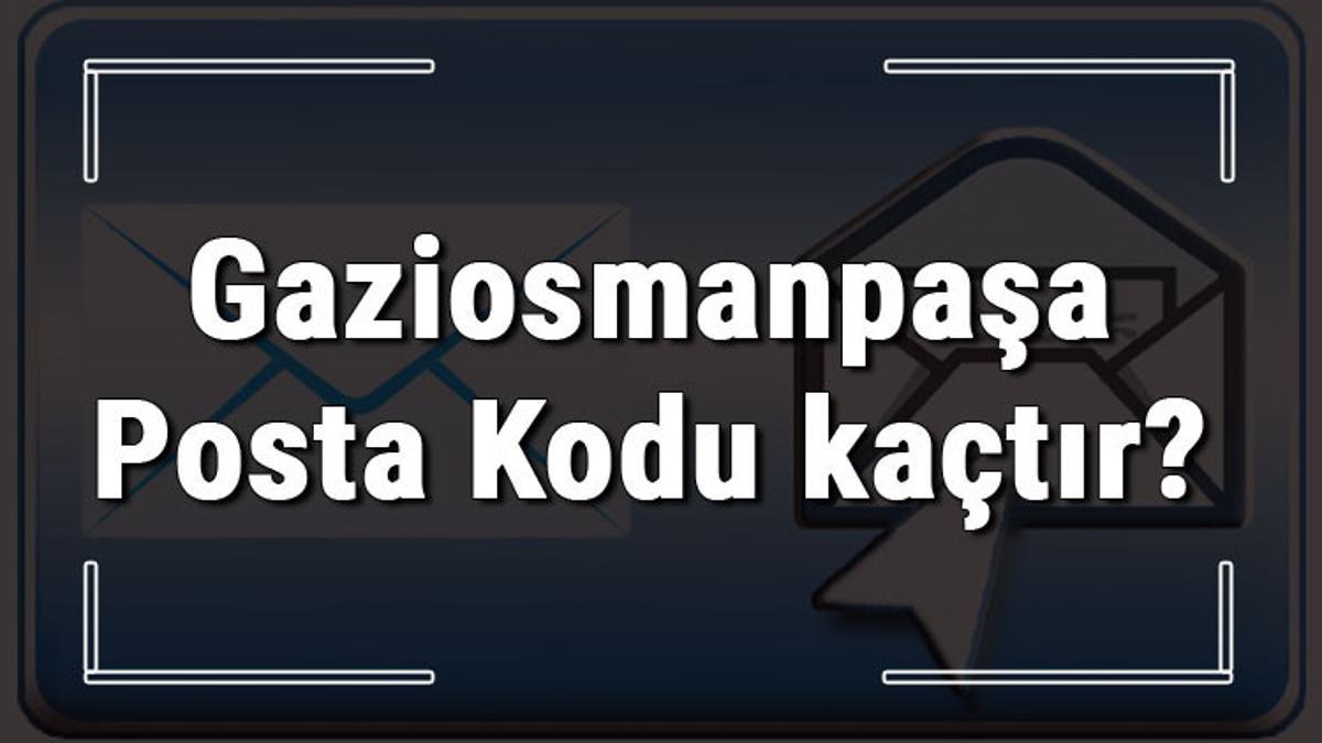 Gaziosmanpaşa Posta Kodu kaçtır? İstanbul'un ilçesi Gaziosmanpaşa'nın ...