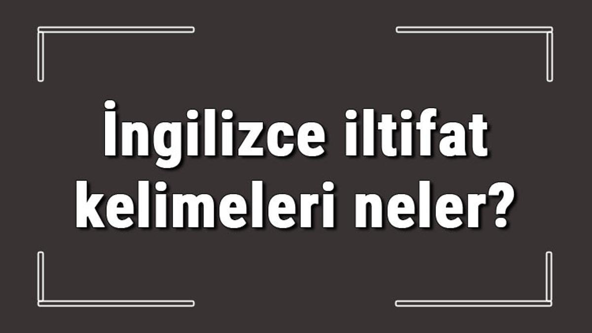  ngilizce Iltifat Kelimeleri Neler En G zel ngilizce Iltifatlar