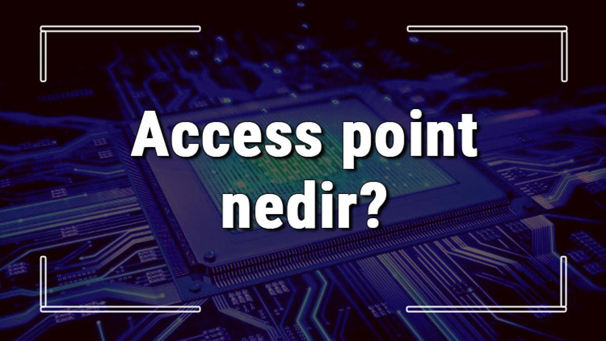 Access point nedir ve ne işe yarar? Access point nasıl kullanılır ...