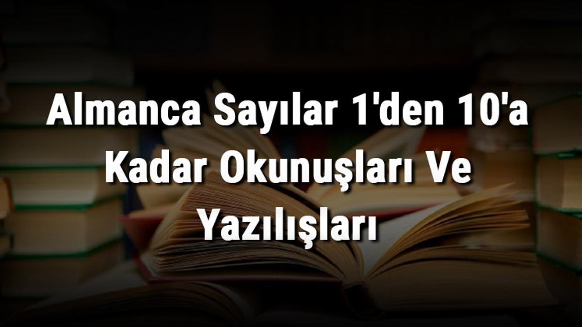 Almanca Sayılar 1'den 10'a Kadar Okunuşları Ve Yazılışları