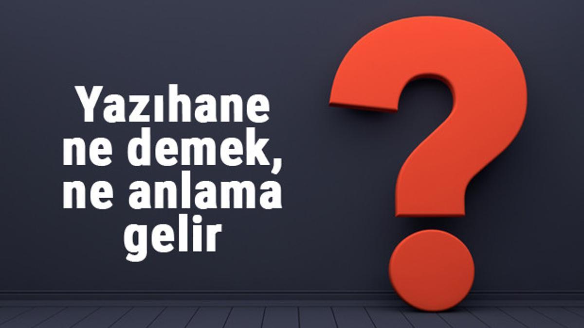 Yazıhane ne demek, ne anlama gelir? Yazıhane kelimesinin TDK sözlük anlamı