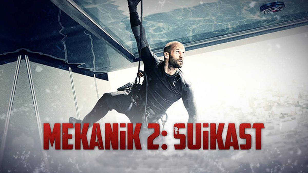 Mekanik 2 Suikast oyuncuları kimler? Mekanik 2 Suikast filmi konusu ve ...