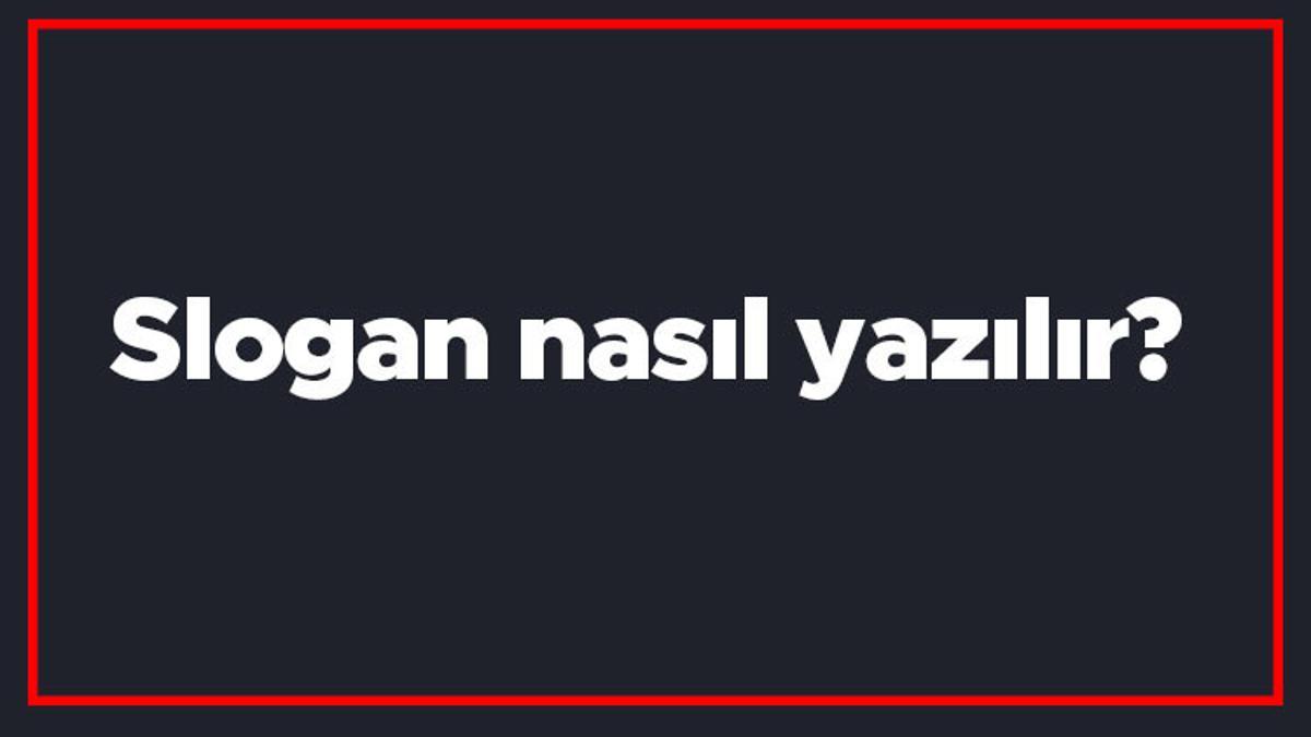 Slogan nasıl yazılır? Slogan kelimesinin TDK'ya göre doğru yazılışı..