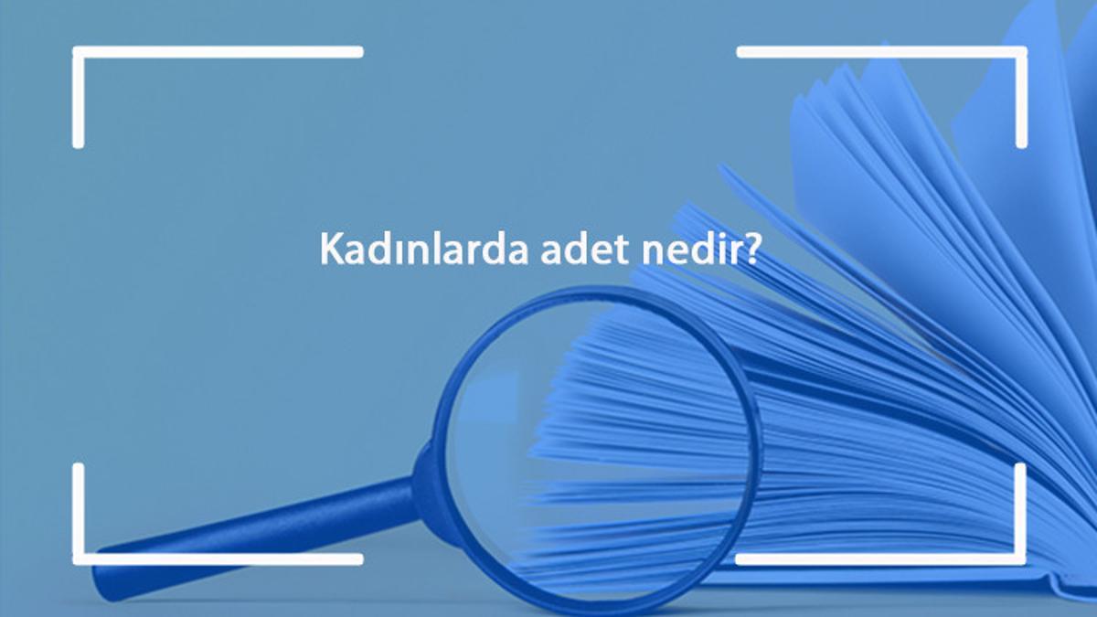 Kadınlarda adet nedir? Kadınlara adet dönemi kaç gün sürer ve gecikmesi ...