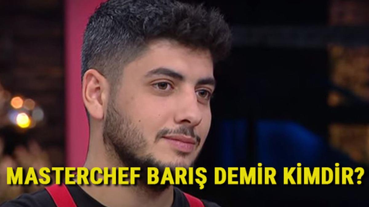 MasterChef Barış kimdir, kaç yaşında, nereli? MasterChef Barış Demir ve ...