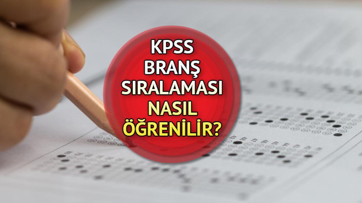 KPSS branş sıralaması nasıl öğrenilir? Branş bazında sıralama neden ...