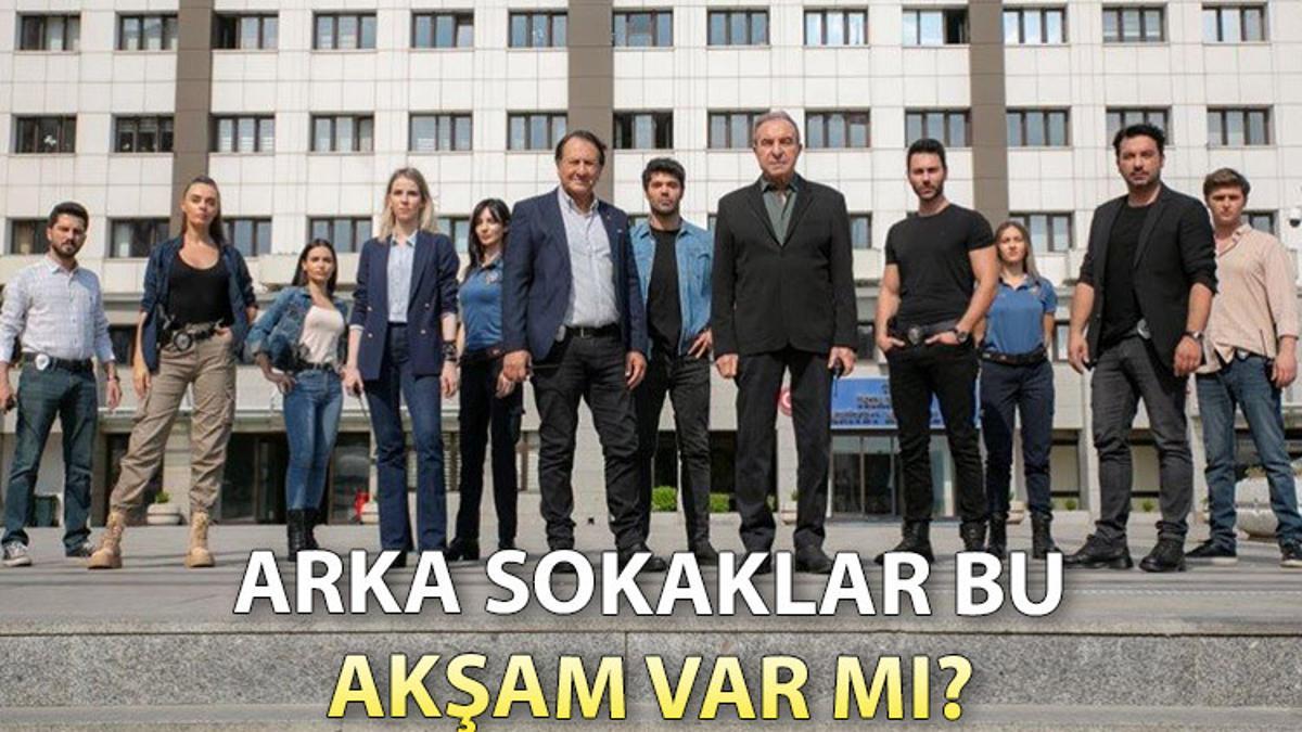Arka Sokaklar bu akşam var mı, yok mu, neden yok? Arka Sokaklar yeni bölüm ne zaman? 20 Ocak ...