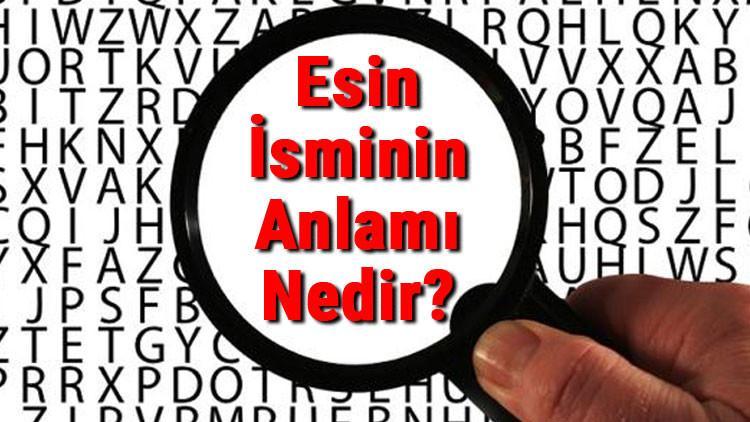 Esin İsminin Anlamı Nedir? Esin Ne Demek? - Haberler