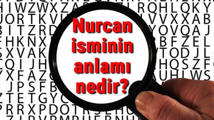 Nurcan isminin anlamı nedir? Nurcan ne demek - Son Dakika Haberleri