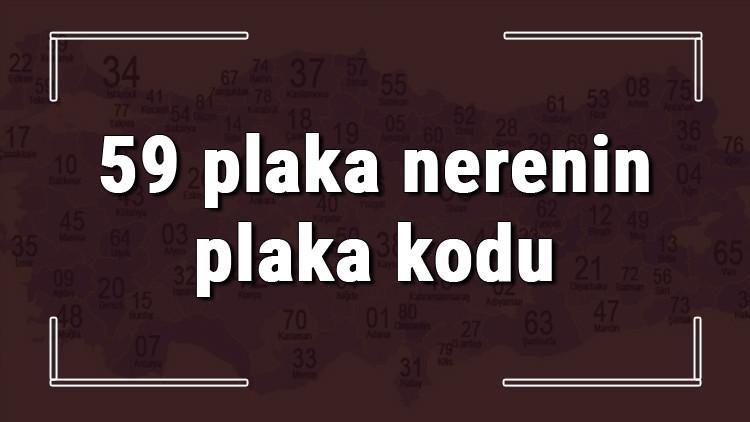 59 plaka nerenin plaka kodu ve hangi şehre ait? 59 plaka numaralı ...