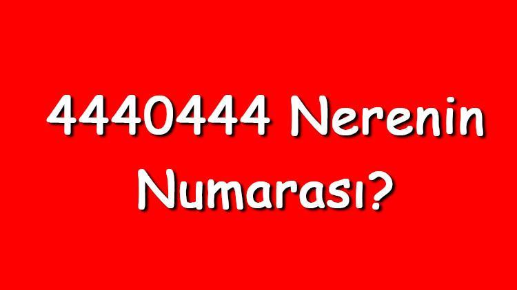 4440444 nerenin numarası? 444 0 444 telefon numarası hangi firmaya ait?