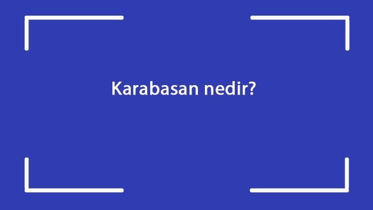 Karabasan nedir? Neden gelir? Karabasan nasıl geçer?