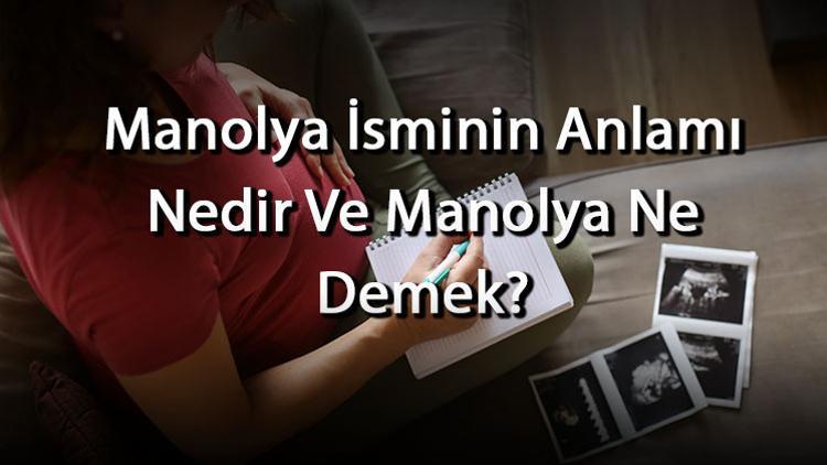 Manolya İsminin Anlamı Nedir Ve Manolya Ne Demek? Manolya Adının ...